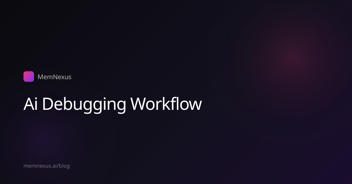 A Systematic AI Debugging Workflow That Gets Smarter Over Time | MemNexus