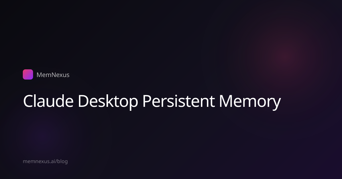 How to Give Claude Desktop Persistent Memory | MemNexus